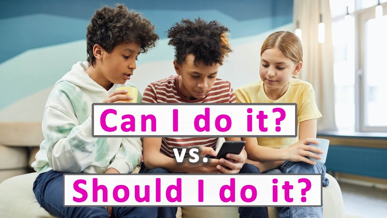 Can I do it? vs. Should I do it?